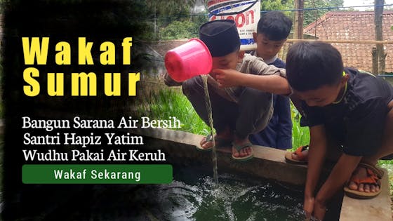 WAKAF SUMUR, Santri Hapiz Wudhu Pakai Air Keruh. Bantu Bangun Sarana Air Bersih
