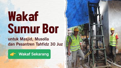 Wakaf Sumur Gali dan Sumur Bor untuk Masjid dan Musholla
