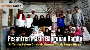 31 Tahun Pesantren Bambu Sudah Roboh, Yuk Bangun Pesantren Untuk Hapiz ...