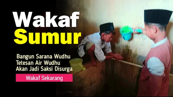 WAKAF SUMUR, Bangun Sarana Air Untuk Santri Yatim Berwudhu