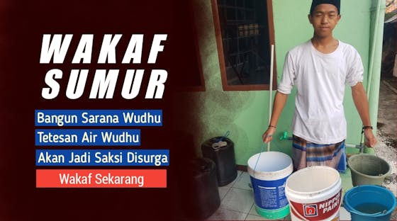 WAKAF SUMUR, Wujudkan Sarana Air Bersih Santri Yatim