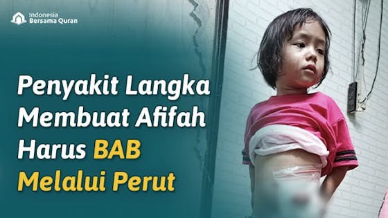 Sedekah Rutin Idap Gangguan Usus Besar Langka, Bantu Afifah Sembuh Segera
