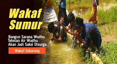 WAKAF SUMUR, Bangun Sarana Air Bersih Untuk Masjid