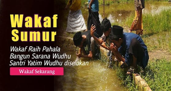 Wakaf Sumur, Bangun Sarana Air Bersih Untuk Masjid & Pesantren