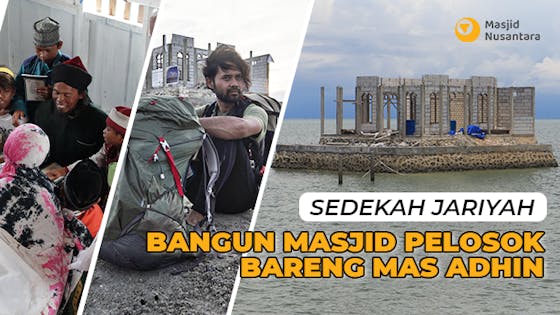 Sedekah Jariyah Bangun Masjid Pelosok Bareng Mas Adhin