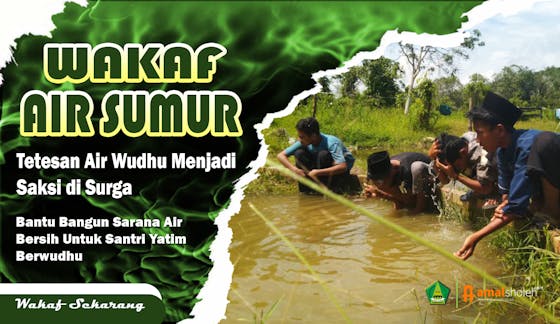 Wakaf Air Sumur, Bantu Bangun Sarana Air Bersih Untuk Wudhu Hafiz Yatim