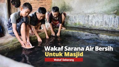 Raih Pahala Abadi, Wakaf Sarana Air Bersih Untuk Masjid