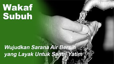 Sedekah Subuh, Wujudkan Sarana Air Bersih Untuk Santri
