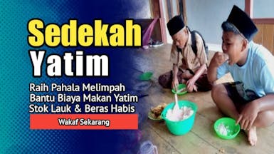 SEDEKAH YATIM, Bantu Makan Buka Puasa dan Sahur