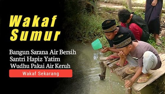 Wakaf Sumur, Bantu Sarana Wudhu Santri Hapiz Yatim