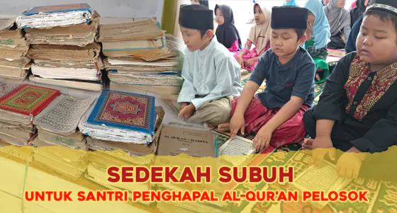 Investasi Pahala Sedekah Quran Tuk Santri Pelosok