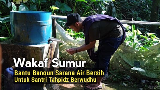 WAKAF SUMUR, Wujudkan Sarana Air Bersih Santri Yatim
