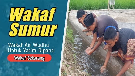 WAKAF SUMUR, Bangun Sarana Air Bersih Untuk Santri Berwudhu