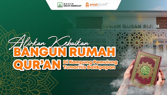 ALIRKAN KEBAIKAN, BANGUN RUMAH QURAN (TAHFIDZ) UNTUK PENGHAFAL QURAN DI ...