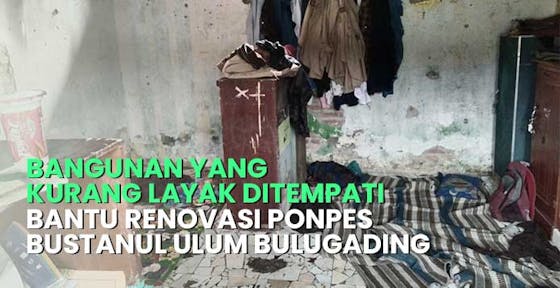 Berikan Tempat Layak Untuk Ratusan Santri Ponpes Bustanul Ulum Bulugading